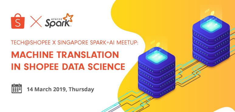 Tech@Shopee-x-Singapore-Spark+AI-Meetup:-Machine-Translation-in-Shopee ...