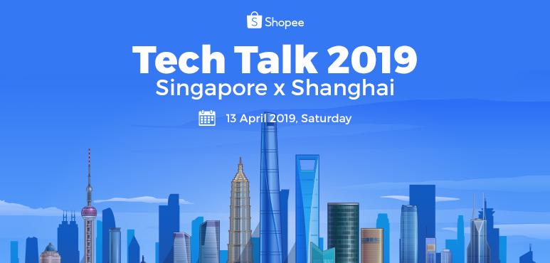 Tech-Talk-2019---Singapore-X-Shanghai | Shopee ประเทศไทย