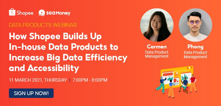 Data-Products-Webinar:-How-Shopee-builds-up-in-house-Data-Products-to ...