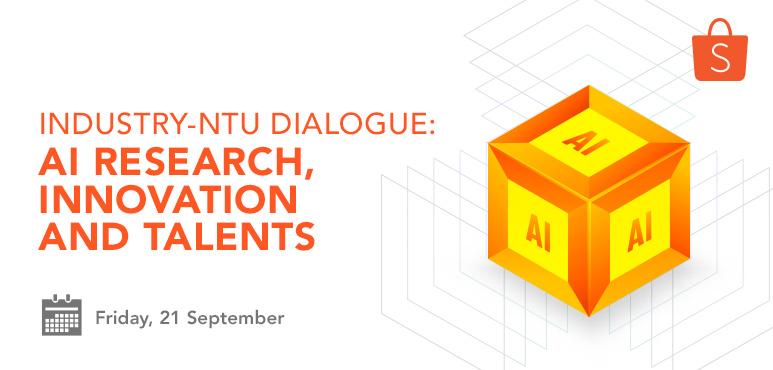 Industry-NTU-Dialogue:-AI-Research,-Innovation-and-Talents | Shopee Careers